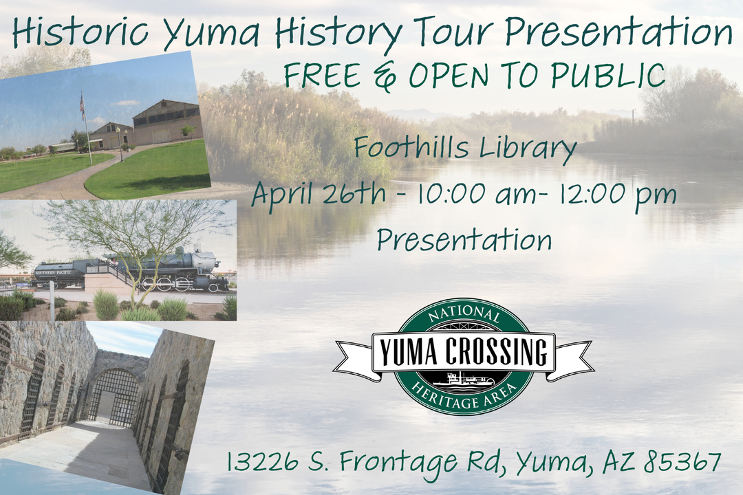 Historic Yuma History Tour - Foothills, Yuma, AZ - Yuma Crossing ...
